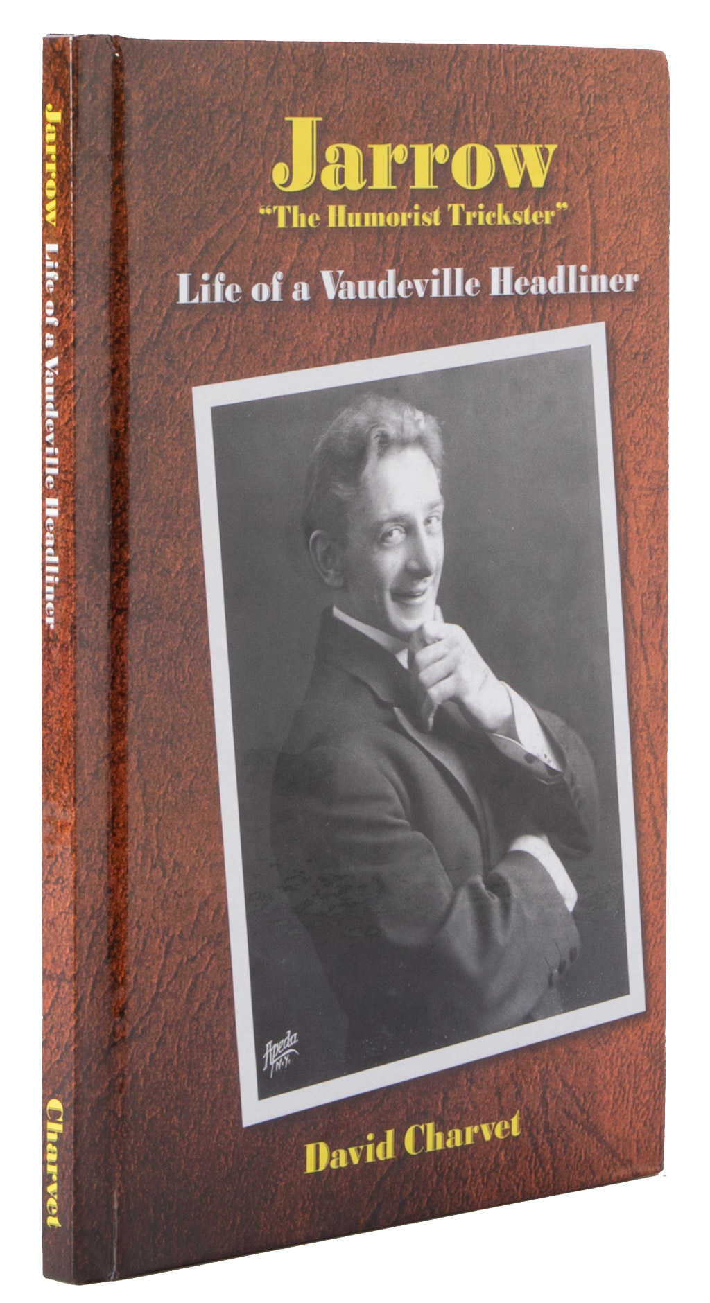 Jarrow "The Humorist Trickster": Life of a Vaudeville Headliner ...